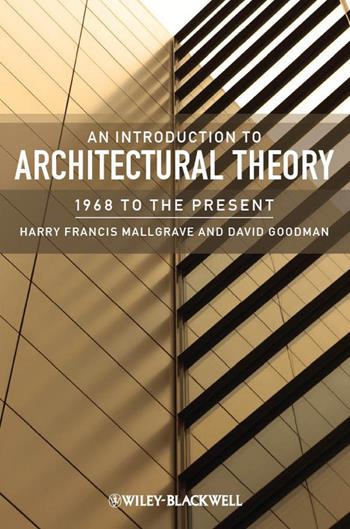 An Introduction to Architectural Theory - Harry Francis Mallgrave ...