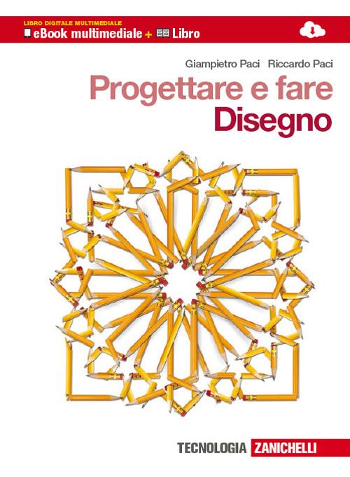 Progettare e fare. Per la Scuola media. Con CD-ROM. - Giampietro Paci, Riccardo Paci - Libro ...