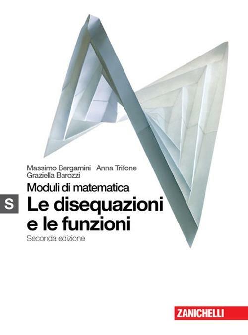 Moduli di matematica. Modulo S bianco: Disequazioni e funzioni. Con espansione online - Massimo ...