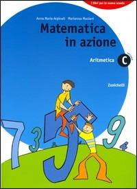 Matematica in azione. Aritmetica C-Geometria D. Per la Scuola media ...