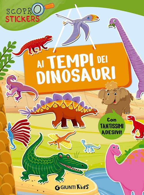 Ai tempi dei dinosauri. Con adesivi - Francesca Pellegrino - Libro ...
