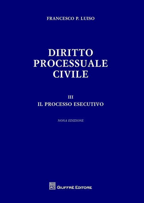 Diritto processuale civile. Vol. 3: processo esecutivo, Il. - Francesco Paolo Luiso - Libro ...
