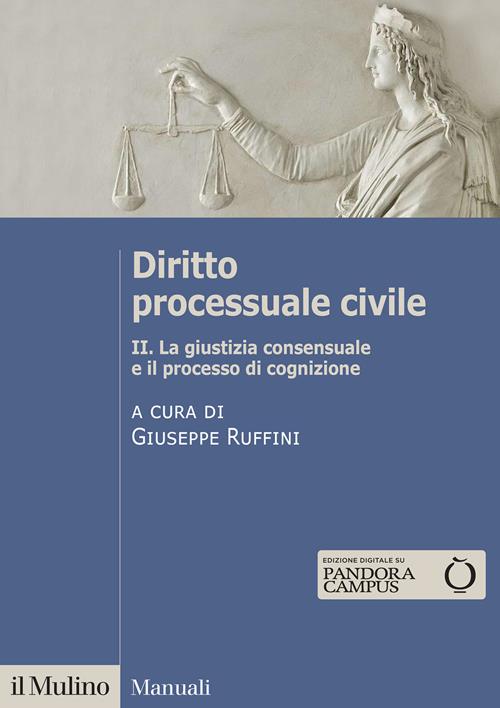 Diritto processuale civile. Vol. 2: La giustizia consensuale e il processo di cognizione - Gradi ...
