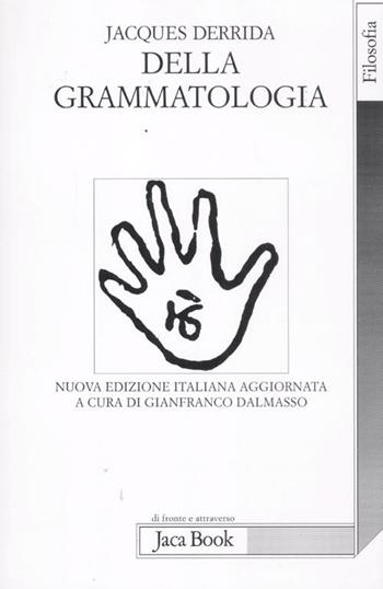 Della grammatologia - Jacques Derrida - Libro Jaca Book 2012, Di fronte ...