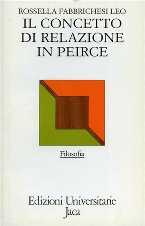 Il concetto di relazione in Peirce. Dalla genesi categoriale alla ...