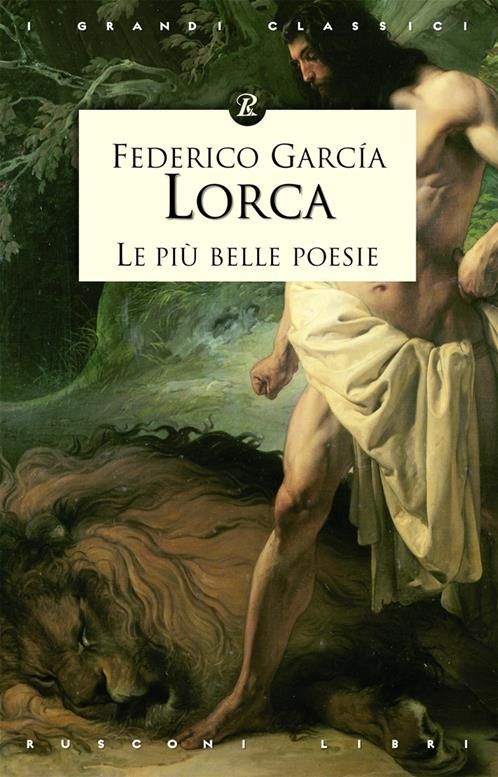 Le più belle poesie - Federico García Lorca - Libro Rusconi Libri 2008, I grandi classici ...