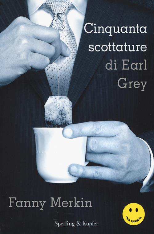 Cinquanta scottature di Earl Grey - Fanny Merkin - Libro Sperling ...