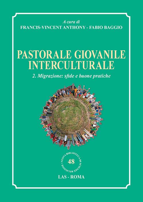 Pastorale giovanile interculturale. Vol. 2: Migrazione: sfide e buone ...