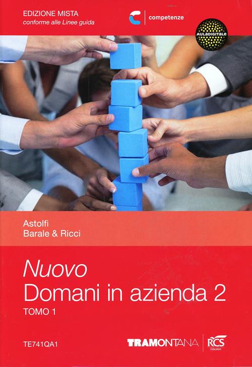 Nuovo domani in azienda. Per le Scuole superiori. Vol. 2: T1-T2-Quadro ...
