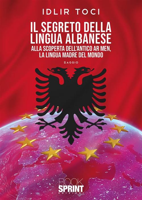 Il segreto della lingua albanese. Alla scoperta dell'antico Ar men, la ...