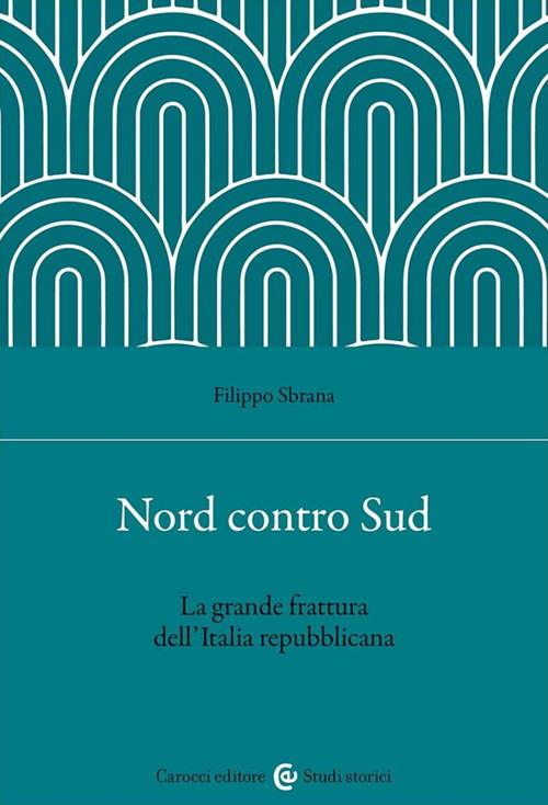 Nord contro Sud. La grande frattura dell'Italia repubblicana - Filippo ... Nord contro Sud. La grande frattura dell'Italia repubblicana - Filippo ...