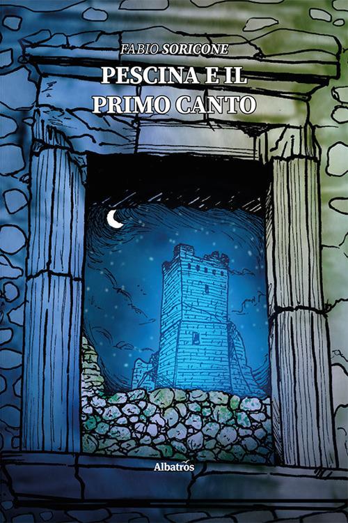 Pescina e il primo canto - Fabio Soricone - Libro Gruppo Albatros Il ...