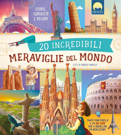 20 incredibili meraviglie del mondo. Storie, curiosità e record. Con QR ...