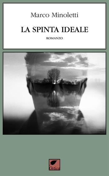 La spinta ideale - Marco Minoletti - Libro Ortica Editrice 2022, Le ...