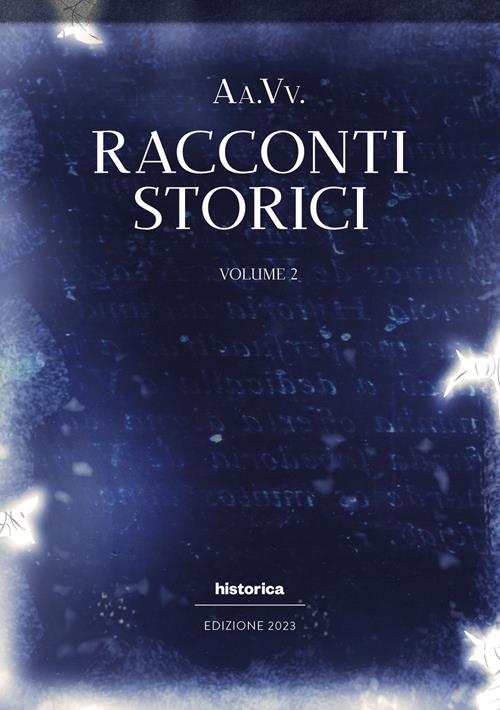Racconti storici 2023. Vol. 2 - Libro Historica Edizioni 2023 ...