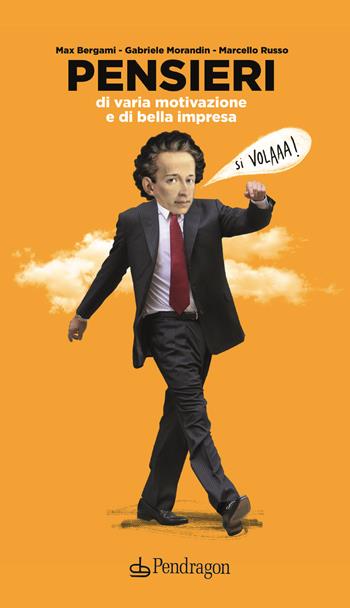 Pensieri di varia motivazione e di bella impresa - Massimo Bergami ...