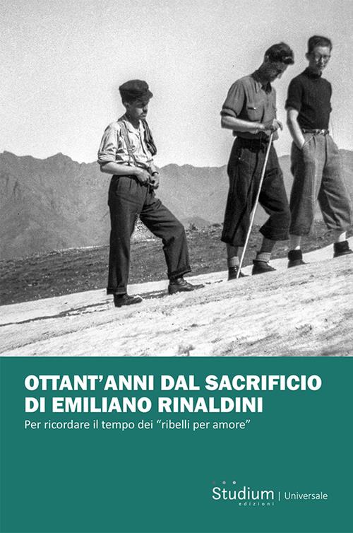 Ottant'anni dal sacrificio di Emiliano Rinaldini. Per ricordare il ...