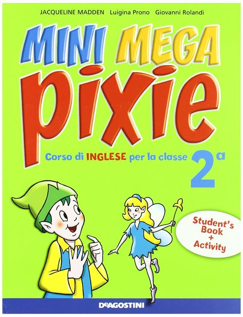 Mini mega pixie. Student's book-Activity book. Per la 2ª classe elementare. - Jacqueline Madden ...