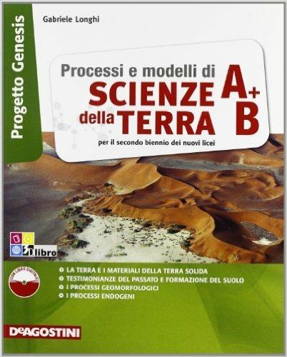 Processi e modelli di scienze della terra. Progetto genesis. Vol. A-B. Con espansione online - G ...