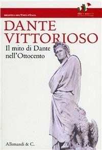 Dante vittorioso. Il mito di Dante nell'Ottocento - Libro Allemandi ...