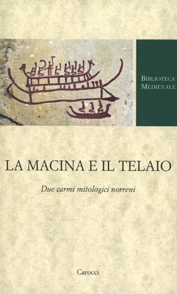 La macina e il telaio. Due carmi mitologici norreni - Libro Carocci ...