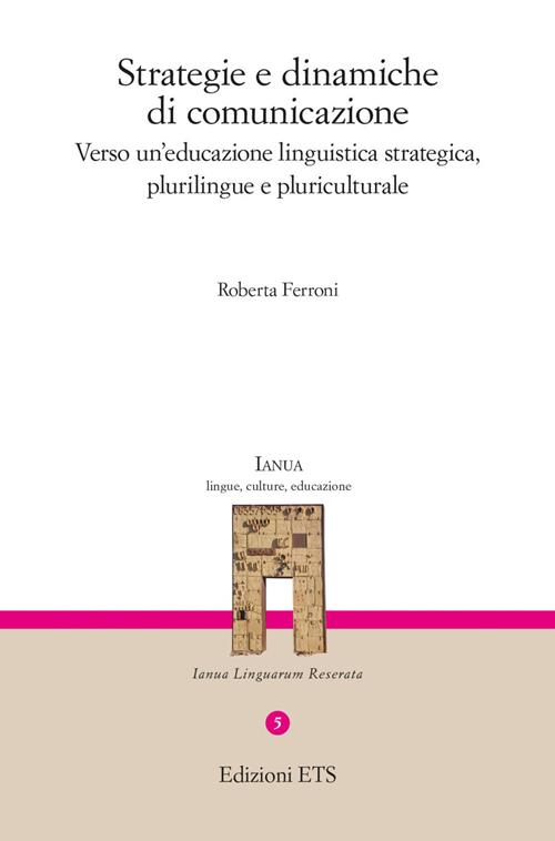 Strategie e dinamiche di comunicazione. Verso un'educazione linguistica ...