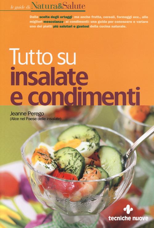 Tutto su insalate e condimenti - Jeanne Perego - Libro Tecniche Nuove ...
