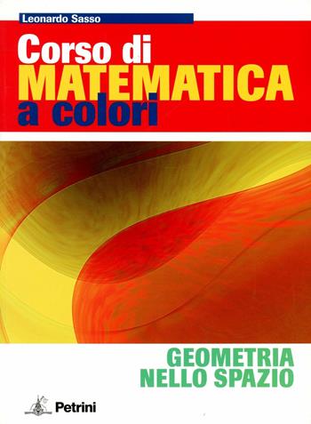 Matematica a colori. Geometria nello spazio. Materiali per il docente ...