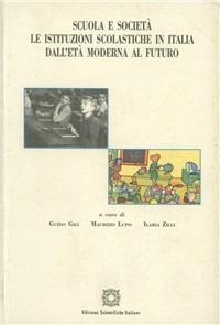Scuola e società. Le istituzioni scolastiche in Italia dall'età moderna ...