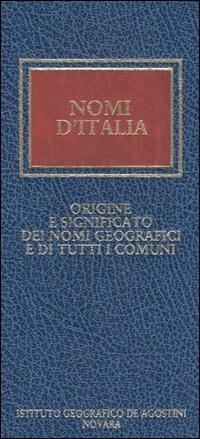 Nomi d'Italia. Origine e significato dei nomi geografici e di tutti i ...