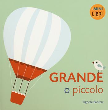 Grande o piccolo. I minilibri. Ediz. a colori - Agnese Baruzzi - Libro ...