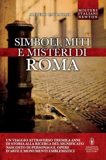 Simboli, miti e misteri di Roma. Un viaggio attraverso tremila anni di ...