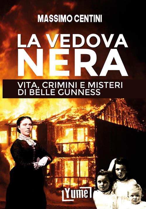 La vedova nera. Vita, crimini e misteri di Belle Gunness - Massimo ...