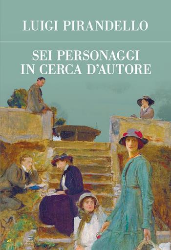 Sei personaggi in cerca d'autore. Ediz. integrale - Luigi Pirandello - Libro Edizioni Theoria ...