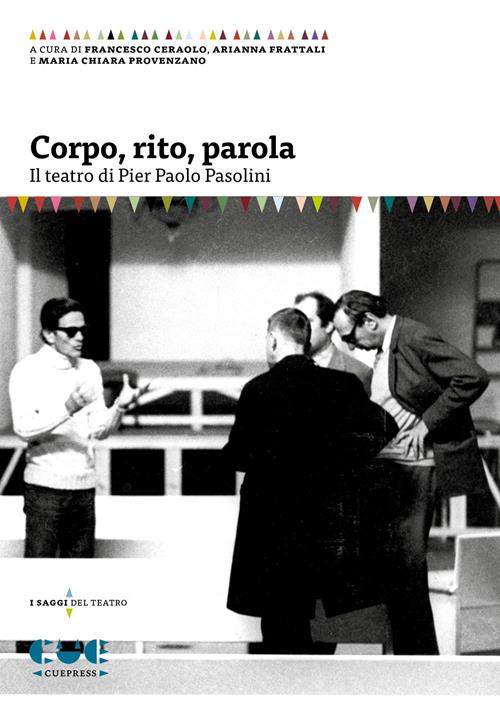 Corpo, rito, parola. Il teatro di Pier Paolo Pasolini - Libro Cue Press ...
