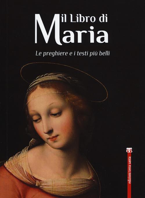 Il libro di Maria. Le preghiere e i testi più belli - Libro TS - Terra ...
