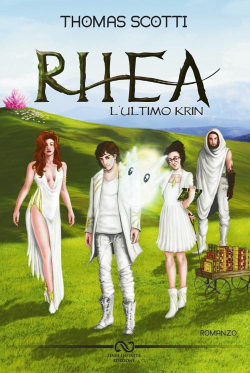Rhea. L'ultimo Krin - Thomas Scotti - Libro Linee Infinite 2018 ...