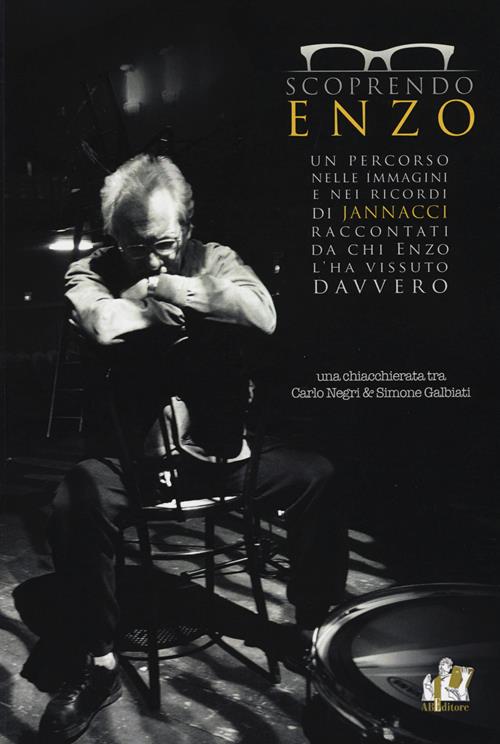 Scoprendo Enzo. Un percorso nelle immagini e nei ricordi di Jannacci ...