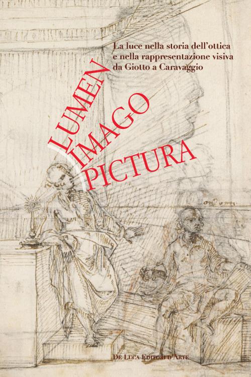 Lumen, imago, pictura. La luce nella storia dell'ottica e nella ...