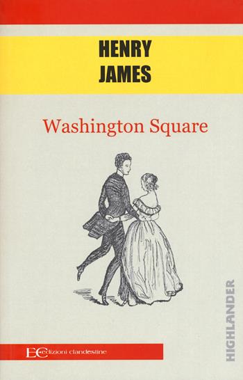 Washington Square - Henry James - Libro Edizioni Clandestine 2019 ...