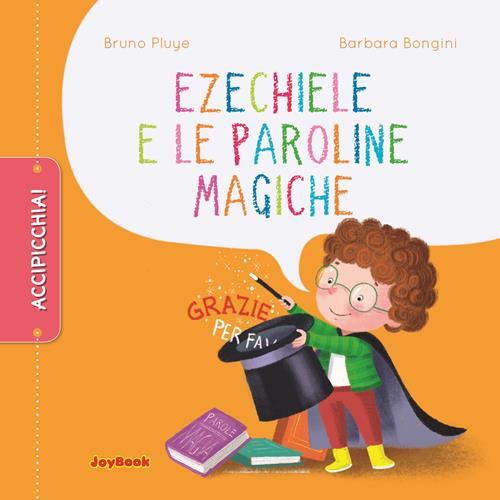 Ezechiele e le paroline magiche. Ediz. a colori - Bruno Pluye - Libro ...