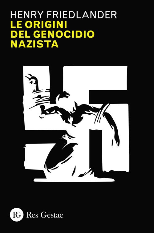 Le origini del genocidio nazista - Henry Friedlander - Libro Res Gestae ...
