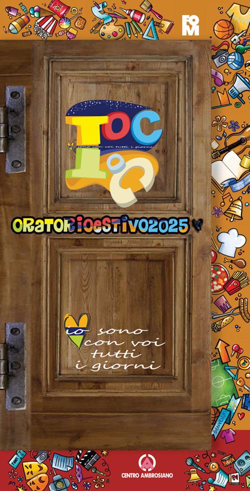 Toc Toc. Io sono con voi tutti i giorni. Oratorio Estivo 2025 - Libro ...