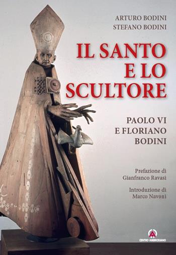 Il santo e lo scultore. Paolo VI e Floriano Bodini - Arturo Bodini ...