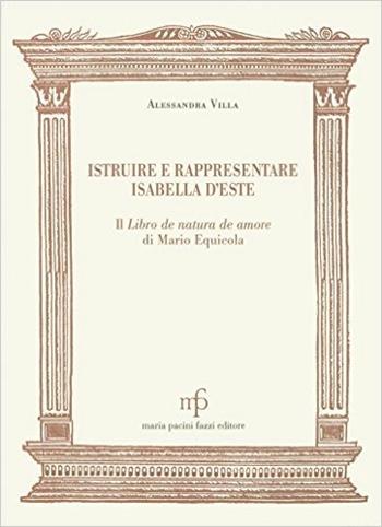 Istruire e rappresentare Isabella d'Este. Il libro de natura de amore ...