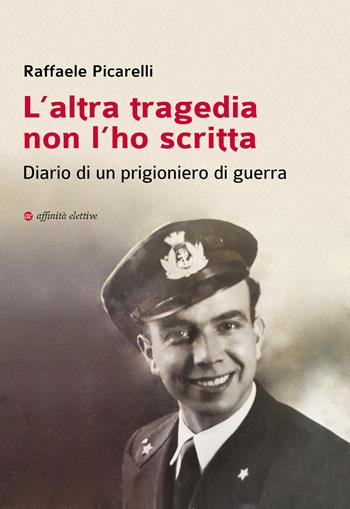 L'altra tragedia non l’ho scritta. Diario di un prigioniero di guerra ...