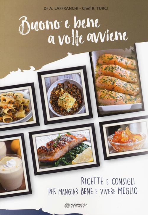 Buono e bene a volte avviene. Ricette e consigli per mangiare bene e ...
