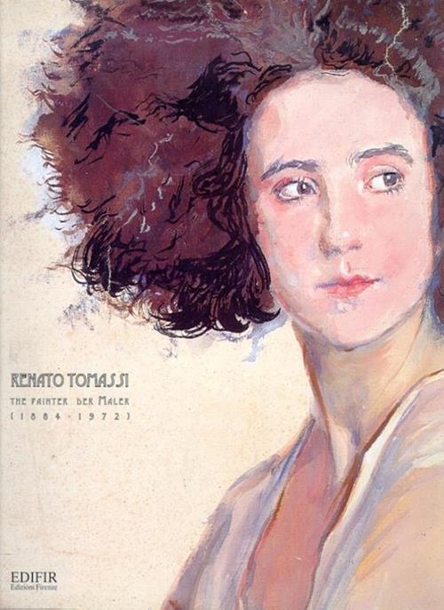 Renato Tomassi. Il pittore-The painter-Der Maler (1884-1972). Catalogo ...