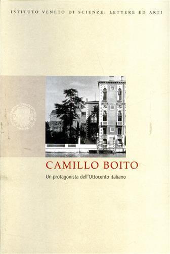 Camillo Boito. Un protagonista dell'Ottocento italiano - Libro Ist ...