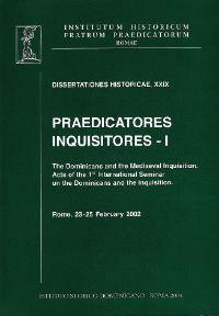 Praedicatores, inquisitores. Vol. 1: The Dominicans and the Mediaeval ...